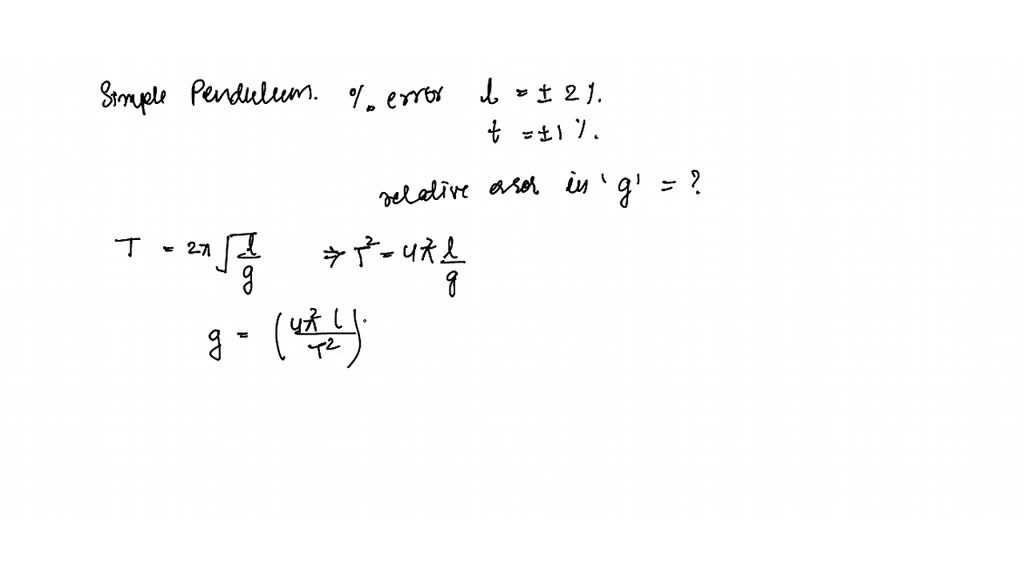 SOLVED:While measuring using simple pendulum method, % crror in measurcment of l is ±2 % and in ...