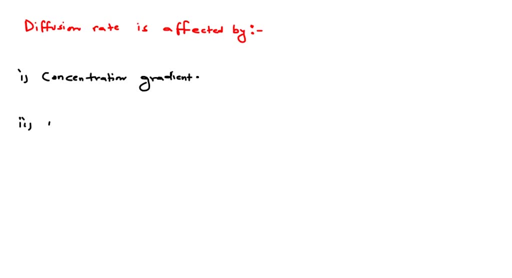 SOLVED: Diffusion rate is affected by (a) Concentration gradient (b ...