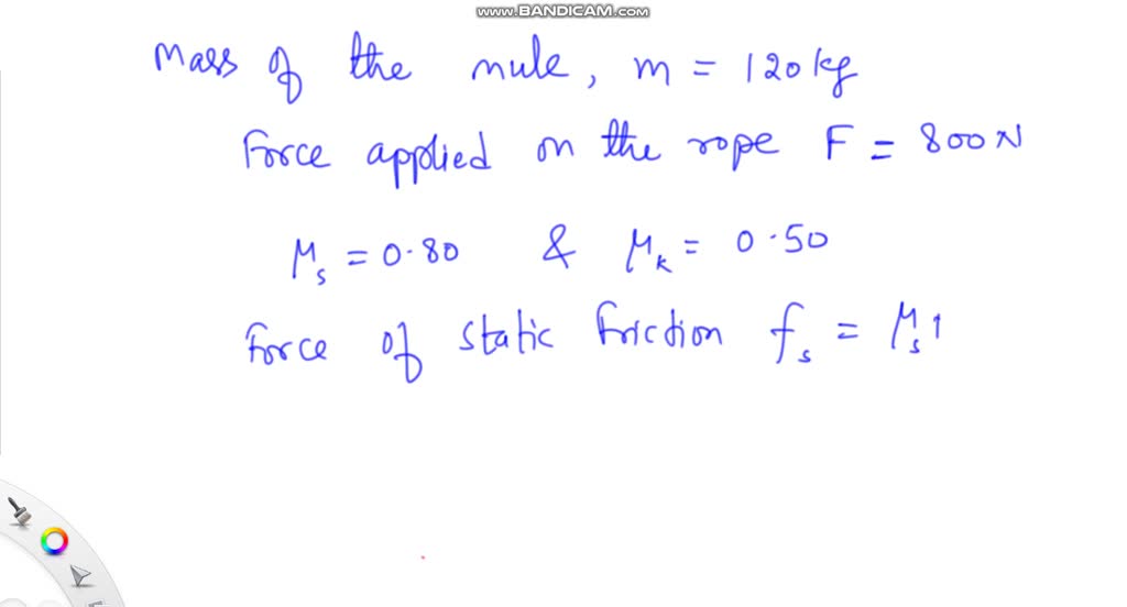 A stubborn, 120 kg mule sits down and refuses to move. To drag the mule ...