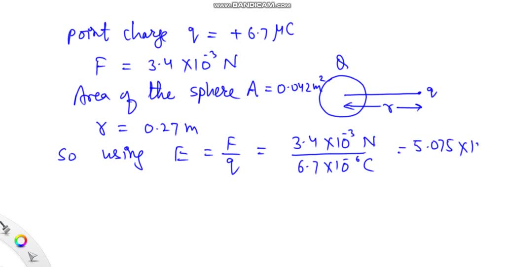 SOLVED:The force between a point charge of +6.7 μC and a charged sphere is 3.4 ×10^-3 N. If the ...