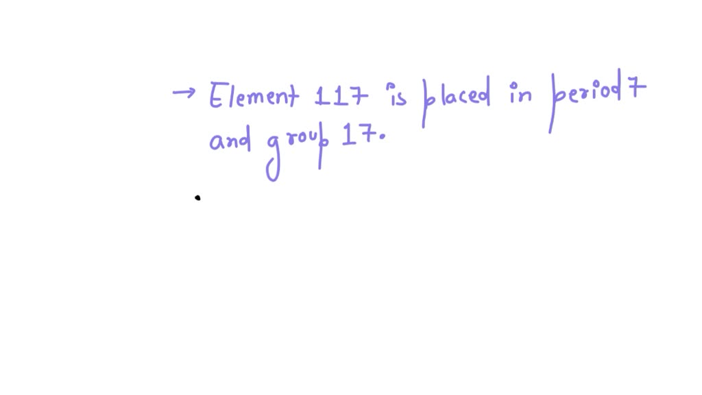 ⏩SOLVED:Predict some of the properties of element 117 (the symbol is ...