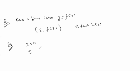 SOLVED:For a plane curve y=f(x) the curvature at (x, f(x)) is a function κ(x) . In these ...