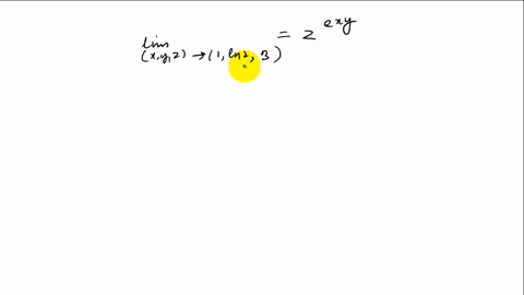 SOLVED:Evaluate the following limits. (x, y, z) →(1, ln2,3)^2 e^x y