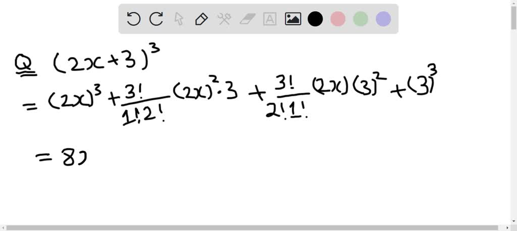 SOLVED: Use the binomial theorem to expand each binomial. (2 x+3)^3
