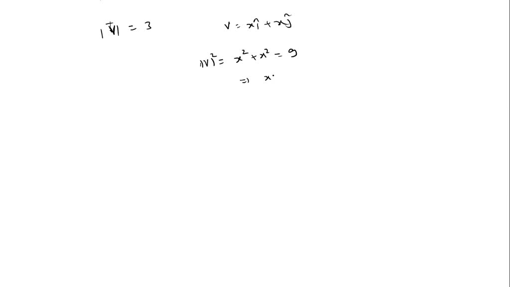 Solved Find A Vector 𝐯 Whose Magnitude Is 3 And Whose Component In The