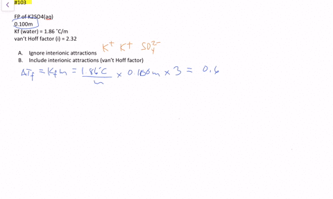SOLVED:Calculate the freezing point of a 0.100 m aqueous solution of K2 SO4, (a) ignoring ...