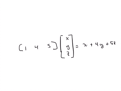 ⏩SOLVED:Write the inner product of (1,4,5) and (x, y, z) as a matrix ...