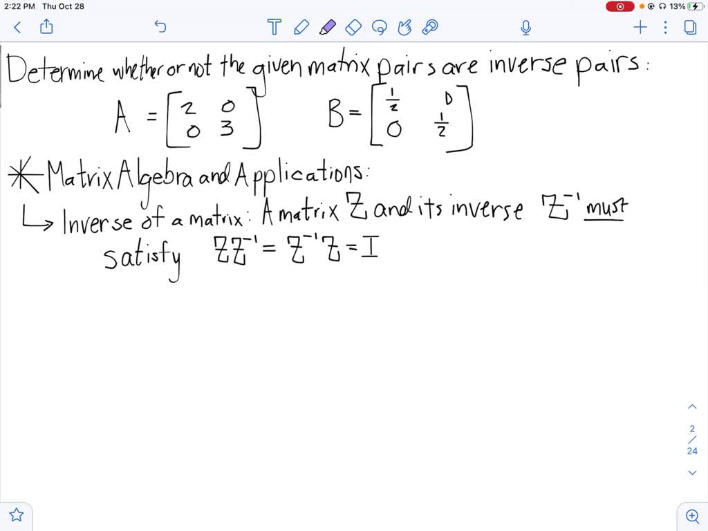 SOLVED:Determine whether or not the given pairs of matrices are inverse ...