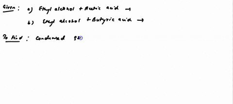 SOLVED:Draw the condensed structural formula for the ester formed when ...