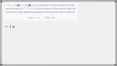 SOLVED:x=c1 cost+c2 sint is a two-parameter family of solutions of the ...
