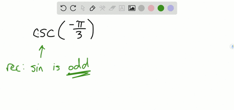 SOLVED:Use the even-odd properties to find the exact value of each expression. csc(-(π)/(3))