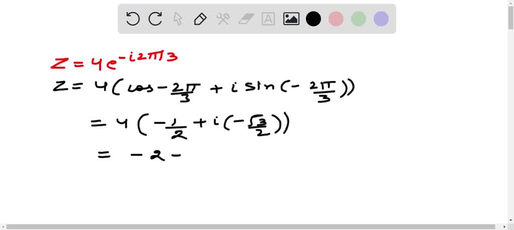 SOLVED:Write the complex number in Cartesian form. z=4 e^-i (2 π)/(3)