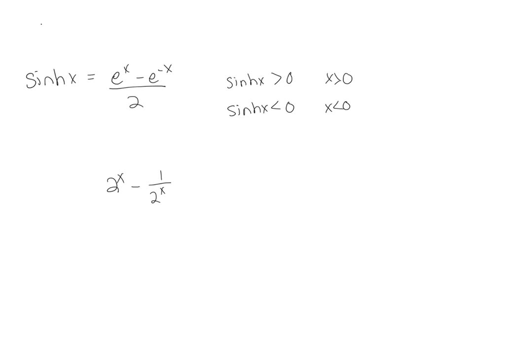 SOLVED:Using the properties of exponential functions, prove that sinhx>0 if x>0 and sinhx