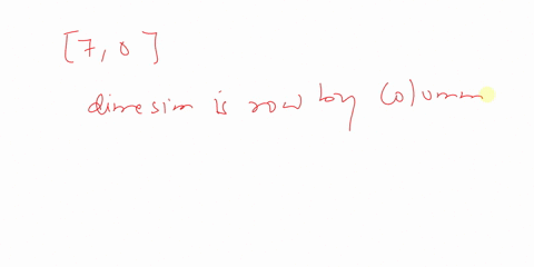 SOLVED:In Exercises 7-12, determine the dimension of the matrix. [ 7 0 ]