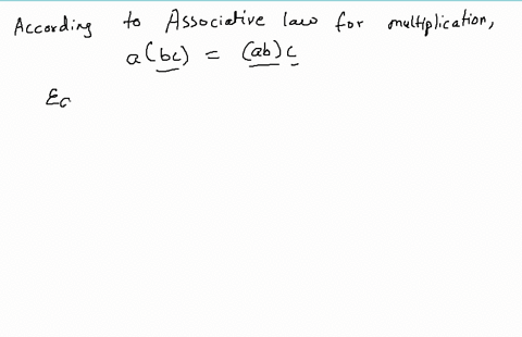 SOLVED:Write an equivalent expression using an associative law. -7(a b)