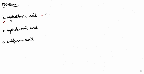 Write the formula for each acid. a. hydrofluoric acid b. hydrobromic ...