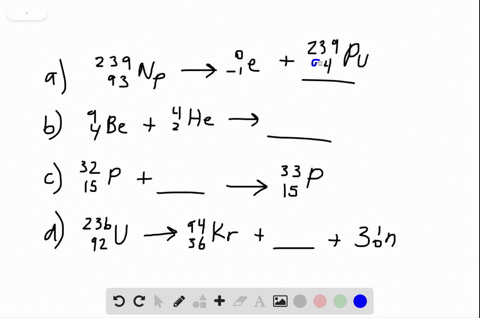 Balance the following nuclear reactions. a. 93^239Np -1^0 e+? b. 4^9Be ...