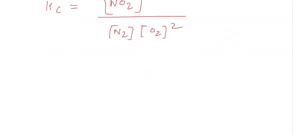 The equilibrium constant Kc for the reaction N2( g)+2 O2( g) ↔2 NO2( g ...