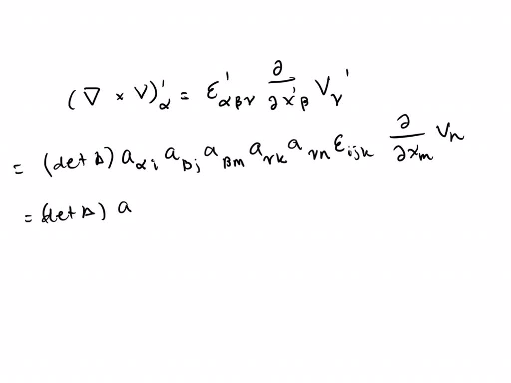 Write the transformation equations to show that ∇×𝐕 is a pseudovector ...