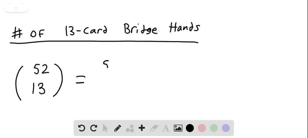 SOLVED:Do the problem using combinations. How many 13-card bridge hands ...