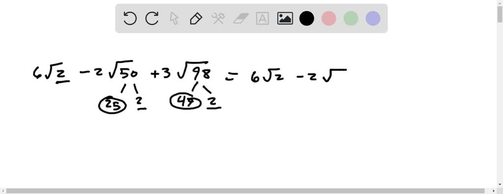 Solved Simplify 6 √ 2 2 √ 50 3 √ 98