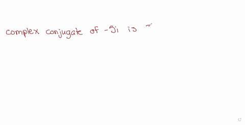 SOLVED:Write the complex conjugate of the complex number. Then multiply ...