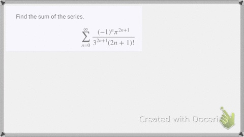 SOLVED:Find the sum of the series. ∑n=0^∞ ((-1)^n π^2 n+1)/(3^2 n+1(2 n+1) !)