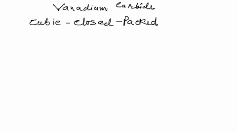 SOLVED:What is the formula of vanadium carbide if the vanadium atoms ...