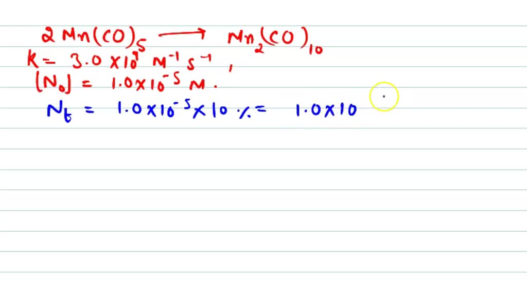 SOLVED: The second order reaction, 2 Mn(CO)5 →Mn2(CO)10 has a rate ...