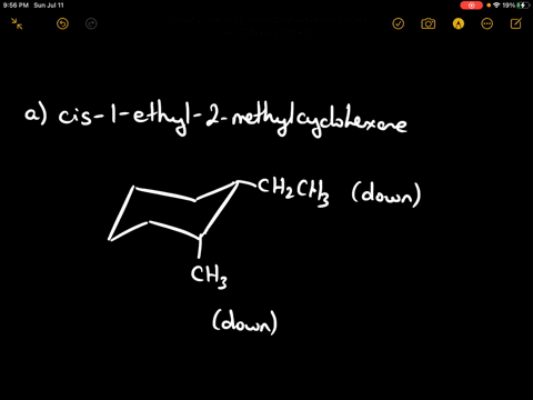 SOLVED:a. Draw the more stable chair conformer of cis -1-ethyl- 2 -methylcyclohexane. b. Draw ...
