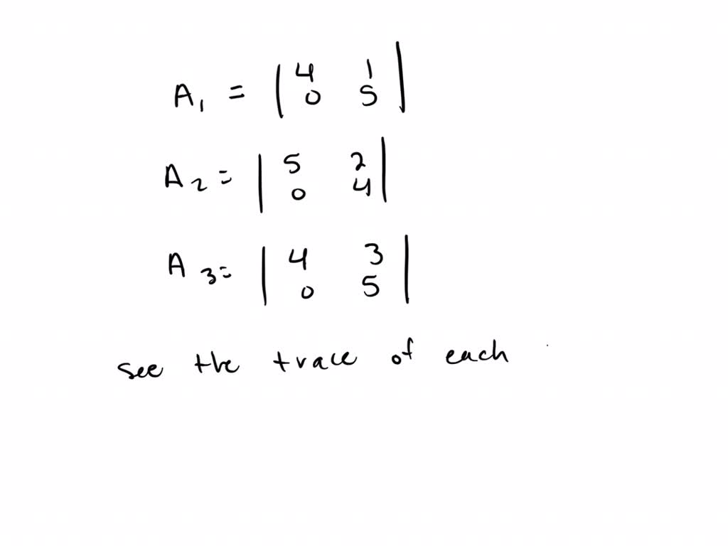 SOLVED:If A has λ1=4 and λ2=5, then det(A-λI)=(λ-4)(λ-5)=λ^2-9 λ+20. Find three matrices that ...