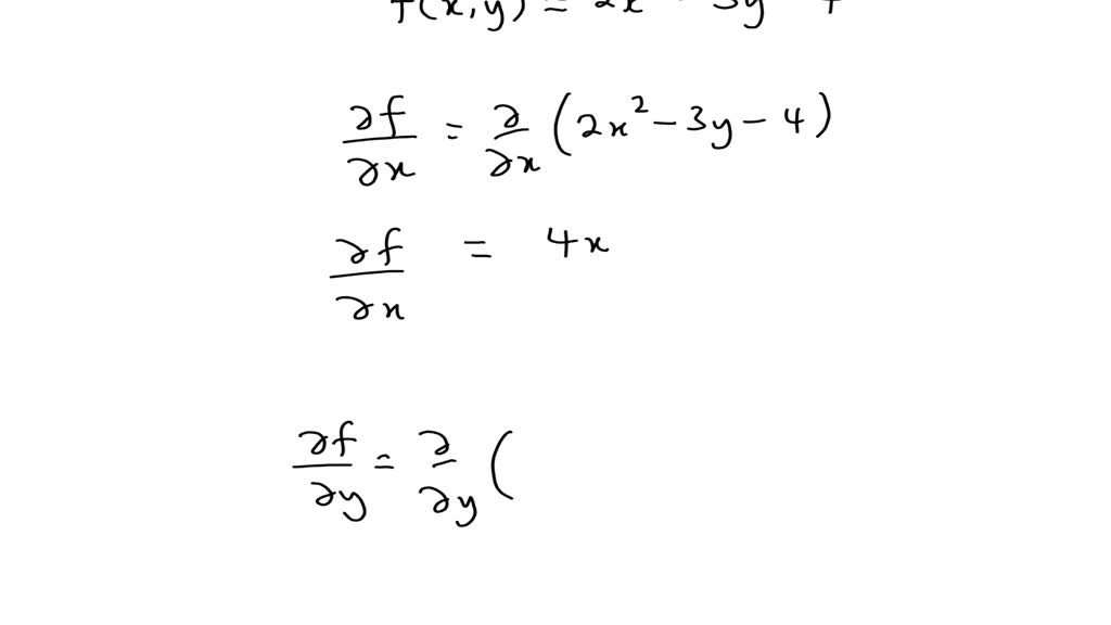 In Exercises 1-22, find ∂f / ∂x and ∂f / ∂y f(x, y)=2 x^2-3 y-4 | Numerade