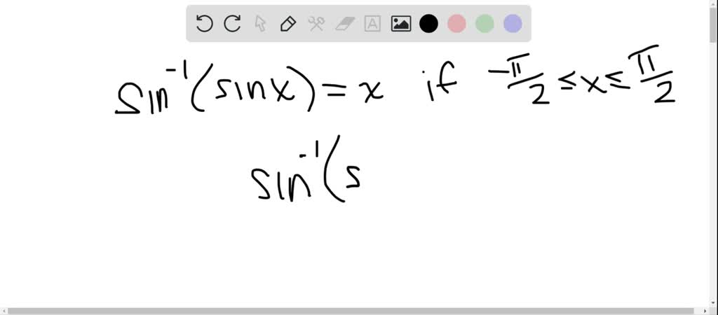 SOLVED: The cancellation property sin^-1(sinx)=x is valid for x in the ...