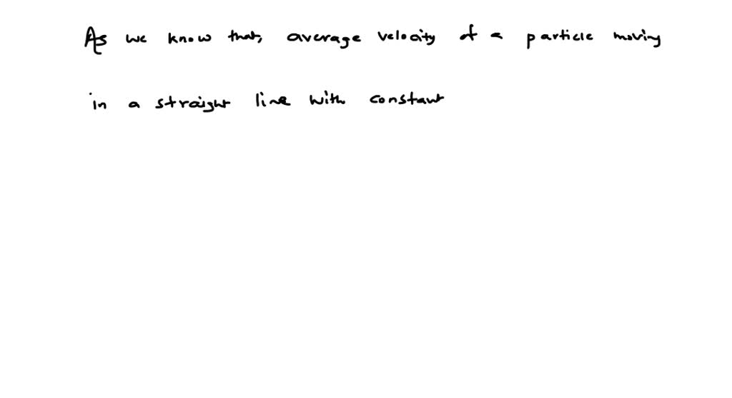 Average Velocity Of A Particle Moving In A Straight Line With Constant