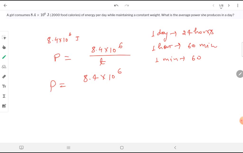 SOLVED:A girl consumes 8.4 ×10^6 J ( 2000 food calories) of energy per ...