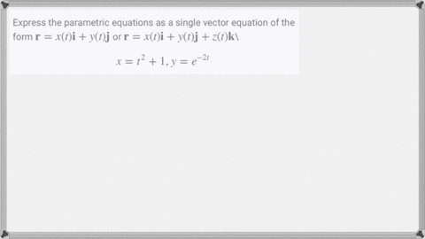 SOLVED:Express the parametric equations as a single vector equation of ...