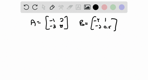 SOLVED:Determine if B is the inverse matrix of A by calculating A B and B A A=[ -1 2 -3 8 ], B ...