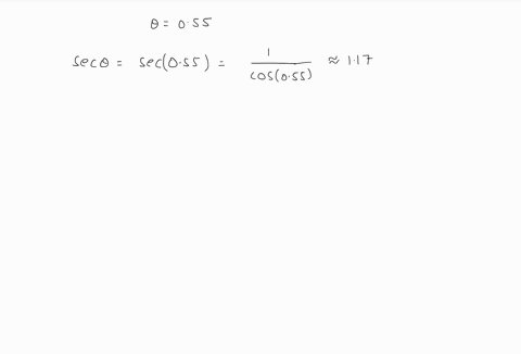 SOLVED:Use a calculator to evaluate sec θ, cscθand cot θfor the given value of θ. Round the ...