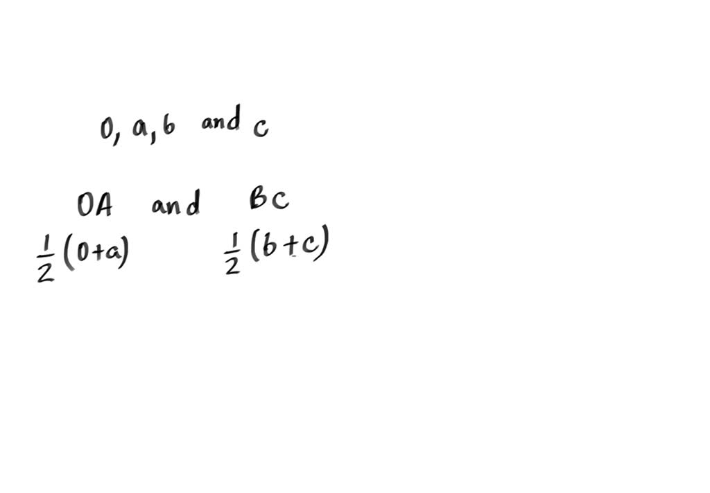 Use vector methods to prove that the lines joining the mid-points of ... Use vector methods to prove that the lines joining the mid-points of ...