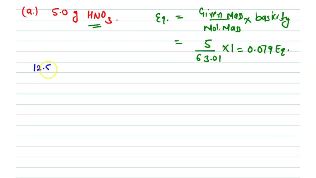 SOLVED How Many Equivalents Are In The Following a 5 0 G HNO3 b 12