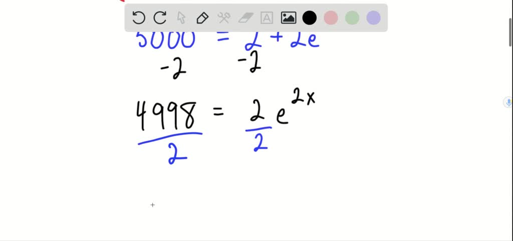 SOLVED: Calcular x redondeando a tres decimales. (5000)/(1+e^2 x)=2 ...
