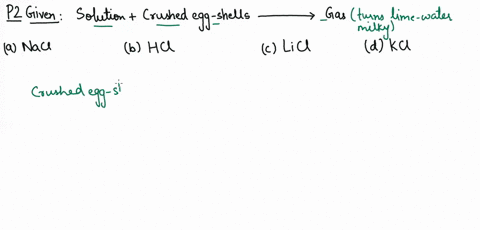 SOLVED:A solution reacts with crushed egg-shells to give a gas that ...
