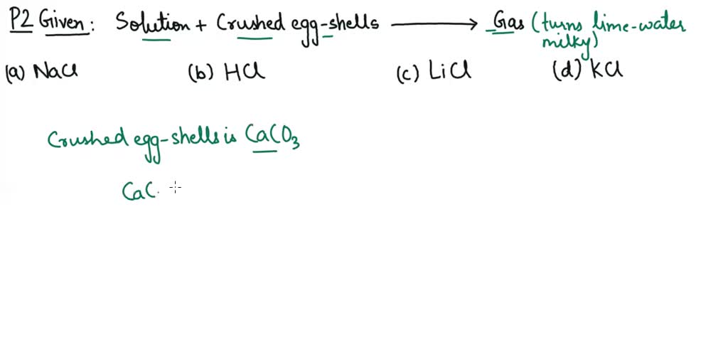 SOLVED:A solution reacts with crushed egg-shells to give a gas that ...