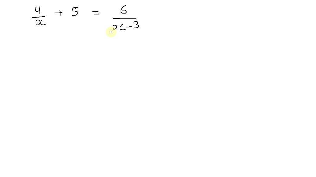 SOLVED:Fill in the blank. To clear the equation (4)/(x)+5=(6)/(x-3) of ... SOLVED:Fill in the blank. To clear the equation (4)/(x)+5=(6)/(x-3) of ...
