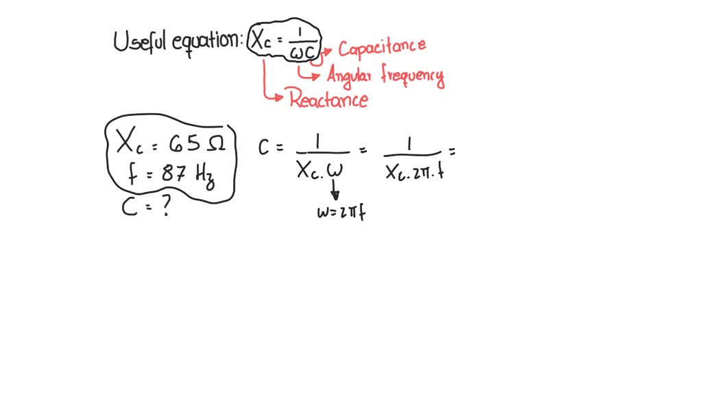 Solved The Reactance Of A Capacitor Is 65Ωat A Frequency Of 87 Hz What