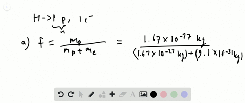 SOLVED:(II) (a) What is the fraction of the hydrogen atom's mass that ...