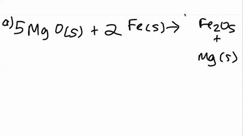 SOLVED:Balance these equations. (a) MgO(s)+Fe(s) Fe2 O5( s)+Mg(s) (b ...