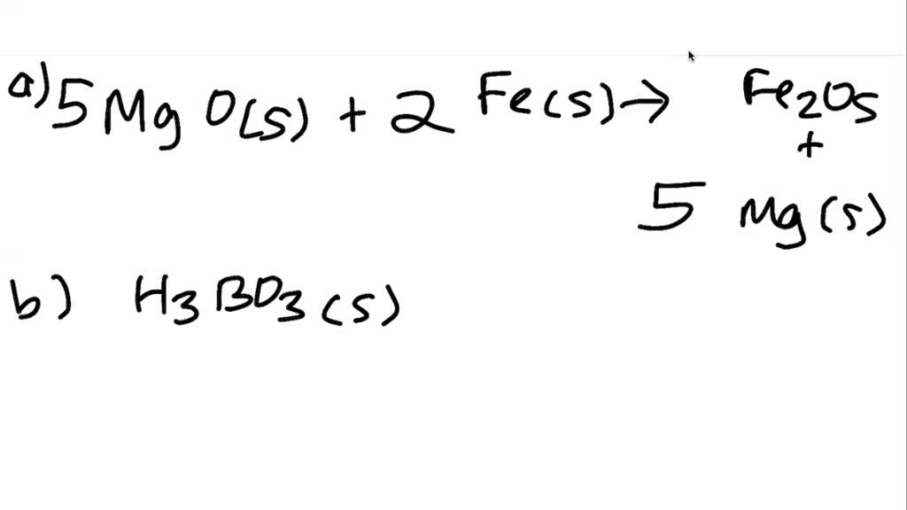 SOLVED:Balance these equations. (a) MgO(s)+Fe(s) Fe2 O5( s)+Mg(s) (b ...