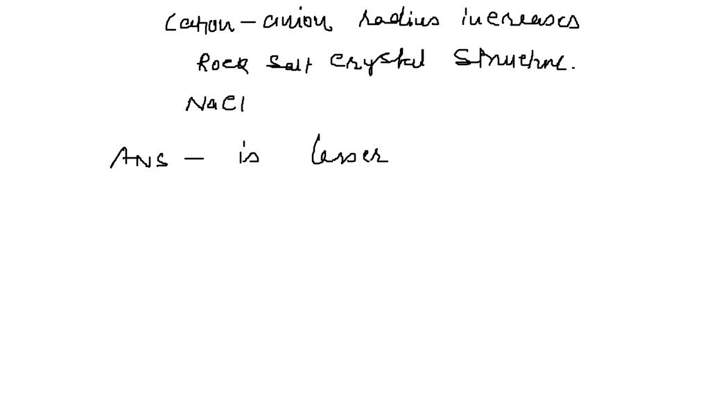 Solved As The Cation Anion Radius Ratio Increases For An Ionic Compound