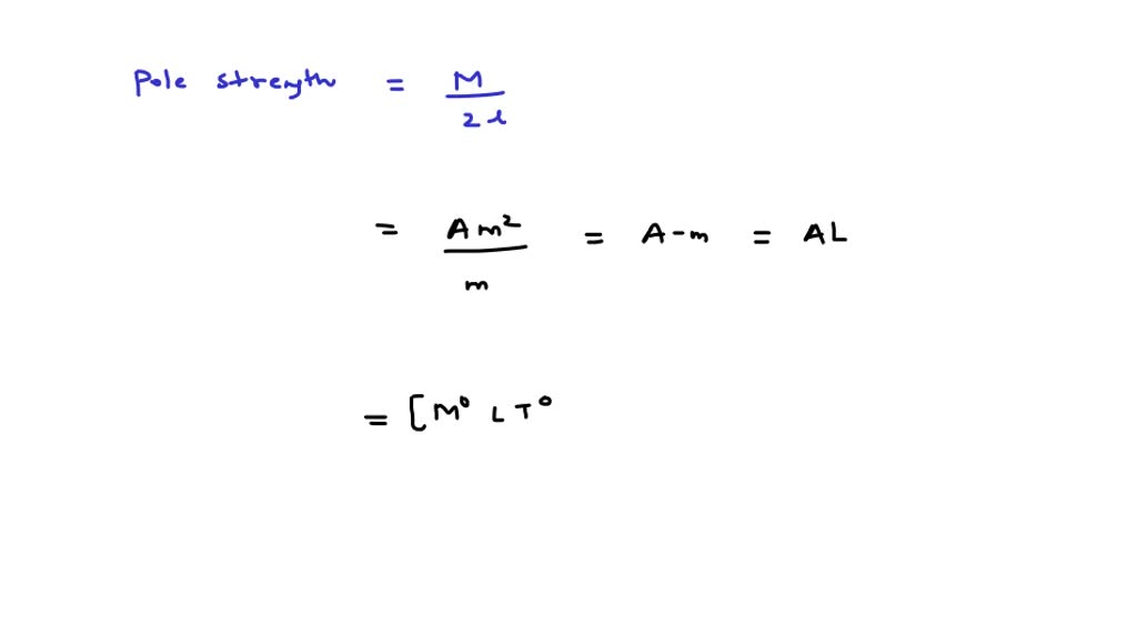 SOLVED:The dimensions of pole strength are (a) [M^∘ LT^0 A] (b) [M^0 ...